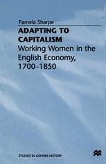Adapting to Capitalism: Working Women in the English Economy, 1700–1850 ...