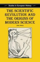 The Scientific Revolution and the Origins of Modern Science | SpringerLink