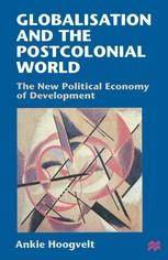 Globalisation and the Postcolonial World: The New Political Economy of ...