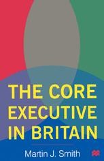 The Core Executive in Britain | SpringerLink
