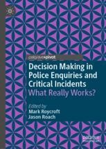 Decision Making in Police Enquiries and Critical Incidents: What Really ...