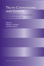 Truth Commissions and Courts: The Tension Between Criminal Justice and ...