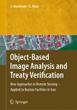 Object-Based Image Analysis and Treaty Verification: New Approaches in ...