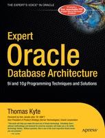 Expert Oracle Database Architecture: 9i and 10g Programming Techniques and Solutions | SpringerLink