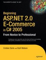 Beginning ASP.NET 2.0 E-Commerce in C# 2005: From Novice to ...