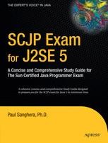 SCJP Exam for J2SE 5: A Concise and Comprehensive Study Guide for The ...