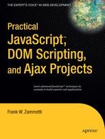 Practical JavaScript, DOM Scripting and Ajax Projects | SpringerLink