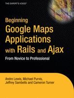 Beginning Google Maps Applications with Rails and Ajax: From Novice to Professional | SpringerLink
