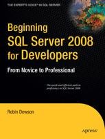 Beginning SQL Server 2008 for Developers: From Novice to Professional ...