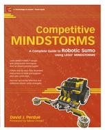 Competitive MINDSTORMS: A Complete Guide to Robotic Sumo using LEGO ...