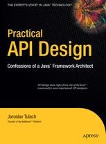 Practical API Design: Confessions of a Java Framework Architect ...