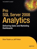 Pro SQL Server 2008 Analytics: Delivering Sales and Marketing ...