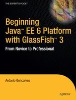 Beginning Java EE 6 Platform with GlassFish 3: From Novice to ...