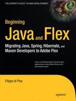 Beginning Java and Flex: Migrating Java, Spring, Hibernate and Maven ...