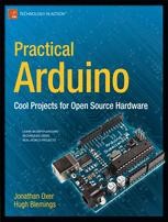 Practical Arduino: Cool Projects for Open Source Hardware | SpringerLink