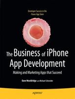 The Business of iPhone App Development: Making and Marketing Apps that ...