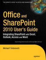 Office and SharePoint 2010 User's Guide: Integrating SharePoint with Excel, Outlook, Access and ...