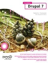 Foundation Drupal 7: Learn How to Use the Drupal Framework to Quickly ...