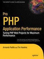 Pro PHP Application Performance: Tuning PHP Web Projects for Maximum Performance | SpringerLink