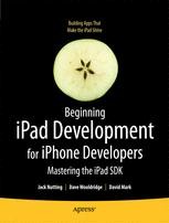 Beginning iPad Development for iPhone Developers: Mastering the iPad ...