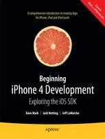 Beginning iPhone 4 Development: Exploring the iOS SDK | SpringerLink