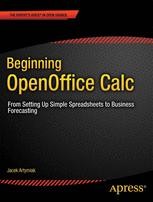 Beginning OpenOffice Calc: From Setting Up Simple Spreadsheets to ...