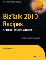 BizTalk 2010 Recipes: A Problem-Solution Approach | SpringerLink