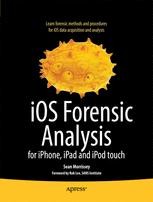 iOS Forensic Analysis: for iPhone, iPad, and iPod touch | SpringerLink