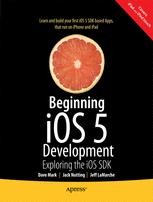 Beginning iOS 5 Development: Exploring the iOS SDK | SpringerLink