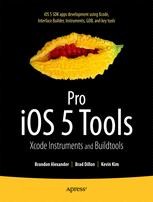 Pro iOS 5 Tools: Xcode, Instruments and Build Tools | SpringerLink