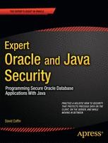 Expert Oracle and Java Security: Programming Secure Oracle Database Applications With Java ...
