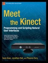 Meet the Kinect: An Introduction to Programming Natural User Interfaces ...