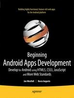Beginning Android Web Apps Development: Develop for Android using HTML5, CSS3, and JavaScript ...