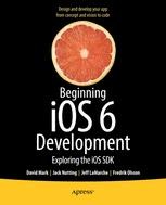 Beginning iOS 6 Development: Exploring the iOS SDK | SpringerLink