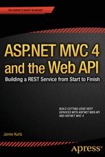 ASP.NET MVC 4 and the Web API: Building a REST Service from Start to Finish | SpringerLink