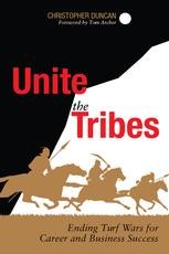 Unite the Tribes: Ending Turf Wars for Career and Business Success ...