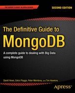 The Definitive Guide to MongoDB: A complete guide to dealing with Big ...