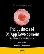 The Business of iOS App Development: For iPhone, iPad and iPod touch ...