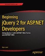 Beginning jQuery 2 for ASP.NET Developers: Using jQuery 2 with ASP.NET ...