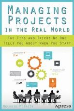 Managing Projects in the Real World: The Tips and Tricks No One Tells ...