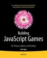 Building JavaScript Games: for Phones, Tablets, and Desktop | SpringerLink