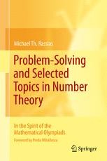 Problem-Solving and Selected Topics in Number Theory: In the Spirit of ...