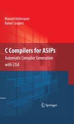 C Compilers for ASIPs: Automatic Compiler Generation with LISA | SpringerLink