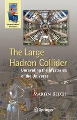 The Large Hadron Collider: Unraveling the Mysteries of the Universe ...