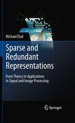 Sparse and Redundant Representations: From Theory to Applications in Signal and Image Processing ...