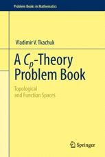 A Cp-Theory Problem Book: Topological and Function Spaces | SpringerLink