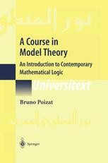 A Course in Model Theory: An Introduction to Contemporary Mathematical ...