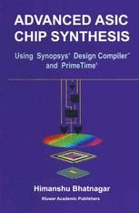 Advanced ASIC Chip Synthesis: Using Synopsys® Design Compiler™ and PrimeTime® | SpringerLink