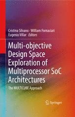 Multi-objective Design Space Exploration of Multiprocessor SoC Architectures: The MULTICUBE ...