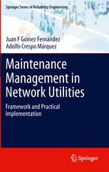 Maintenance Management in Network Utilities: Framework and Practical ...